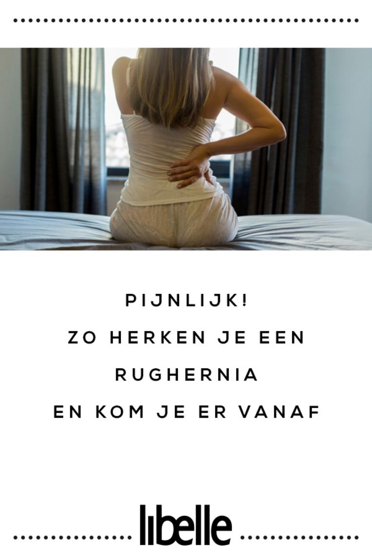 Pijnlijk! Zo herken je een rughernia én kom je ervan af | Libelle