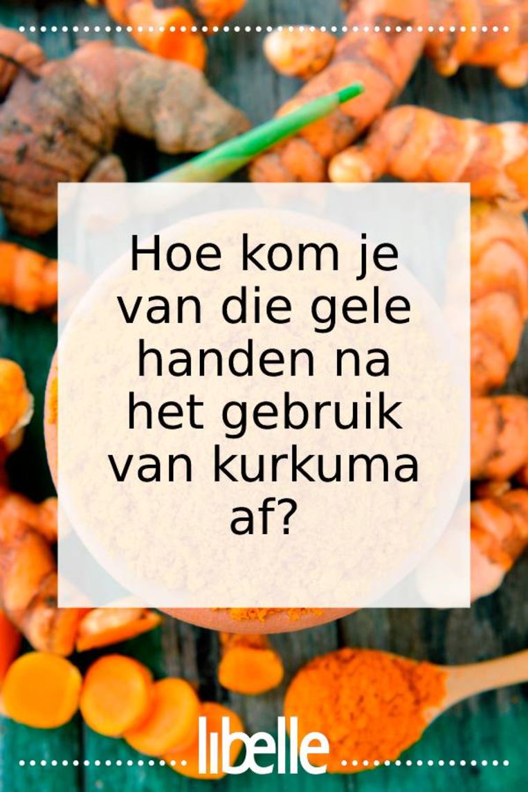Hoe kom je van die gele handen na het gebruik van kurkuma af?