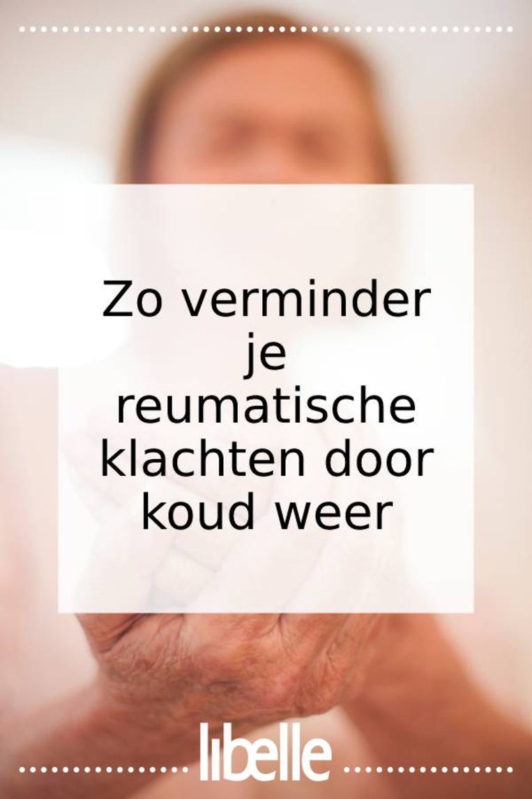 Zó verminder je reumatische klachten door koud weer | Libelle